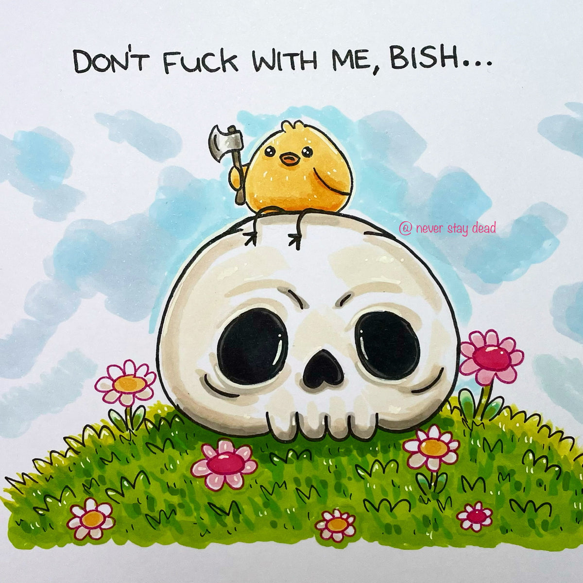 Mini Original ‘Don’t F With Me’ Drawing (A5) – Never Stay Dead