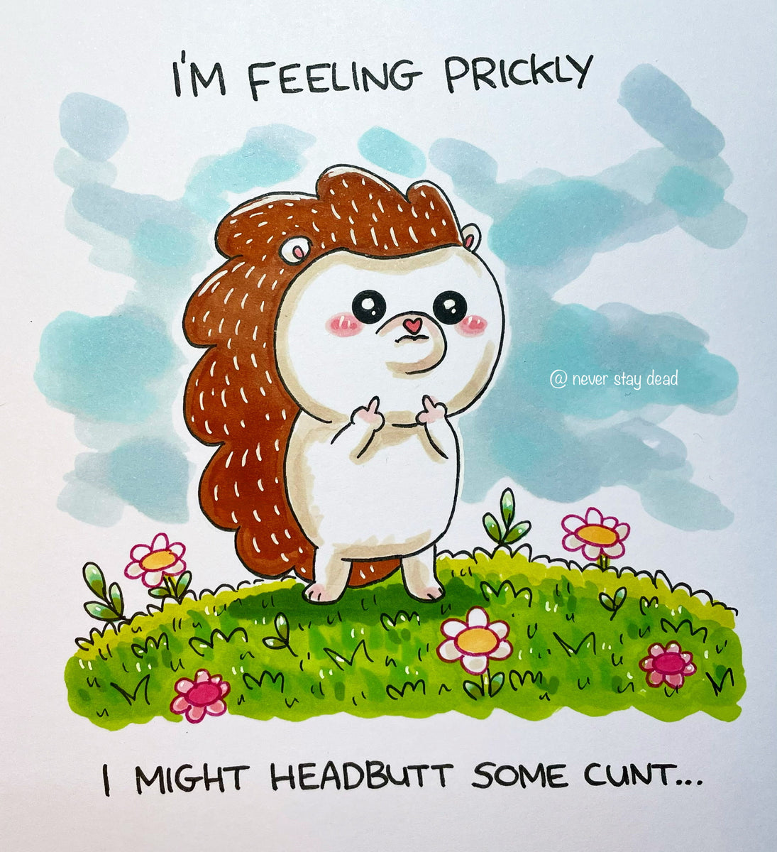 Mini Original ‘Feeling Prickly’ Drawing (A5) – Never Stay Dead